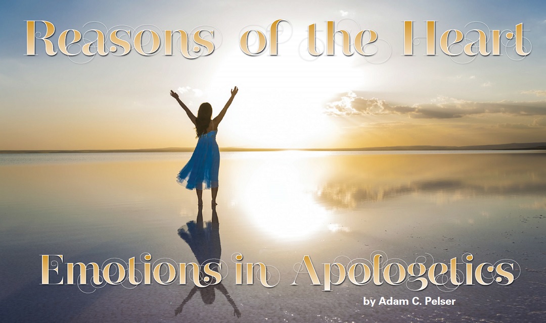 Reasons of the Heart: Emotions in Apologetics | Christian Research ...