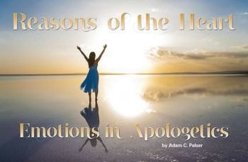 Reasons of the Heart: Emotions in Apologetics | Christian Research ...