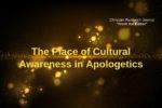 The Place of Cultural Awareness in Apologetics | Christian Research ...