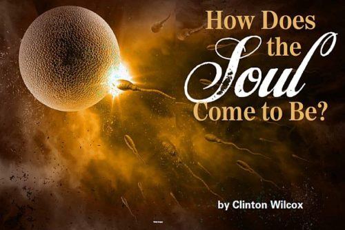 How Does the Soul Come to Be | Christian Research Institute