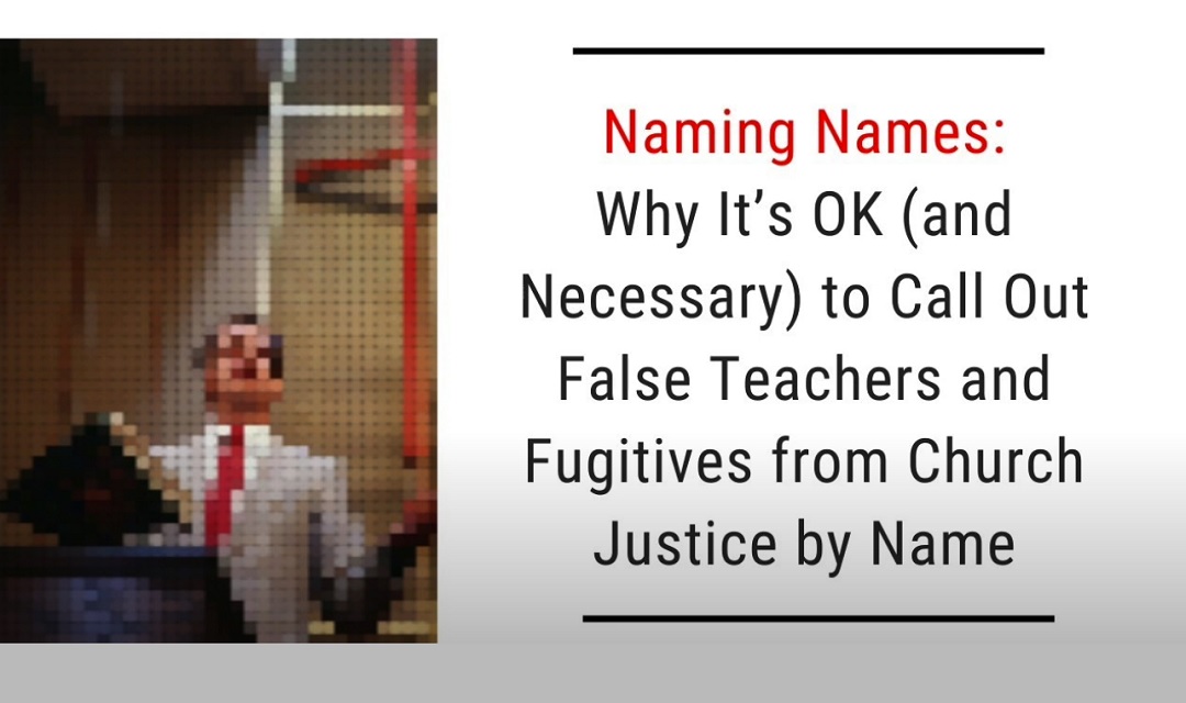 Naming Names: Why It’s OK (and Necessary) to Call Out False Teachers ...