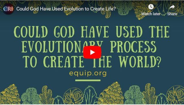 Could God Have Used Evolution to Create Life? | Christian Research ...