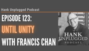 Until Unity with Francis Chan | Christian Research Institute