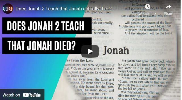 Does Jonah 2 Teach that Jonah actually died? - Christian Research Institute